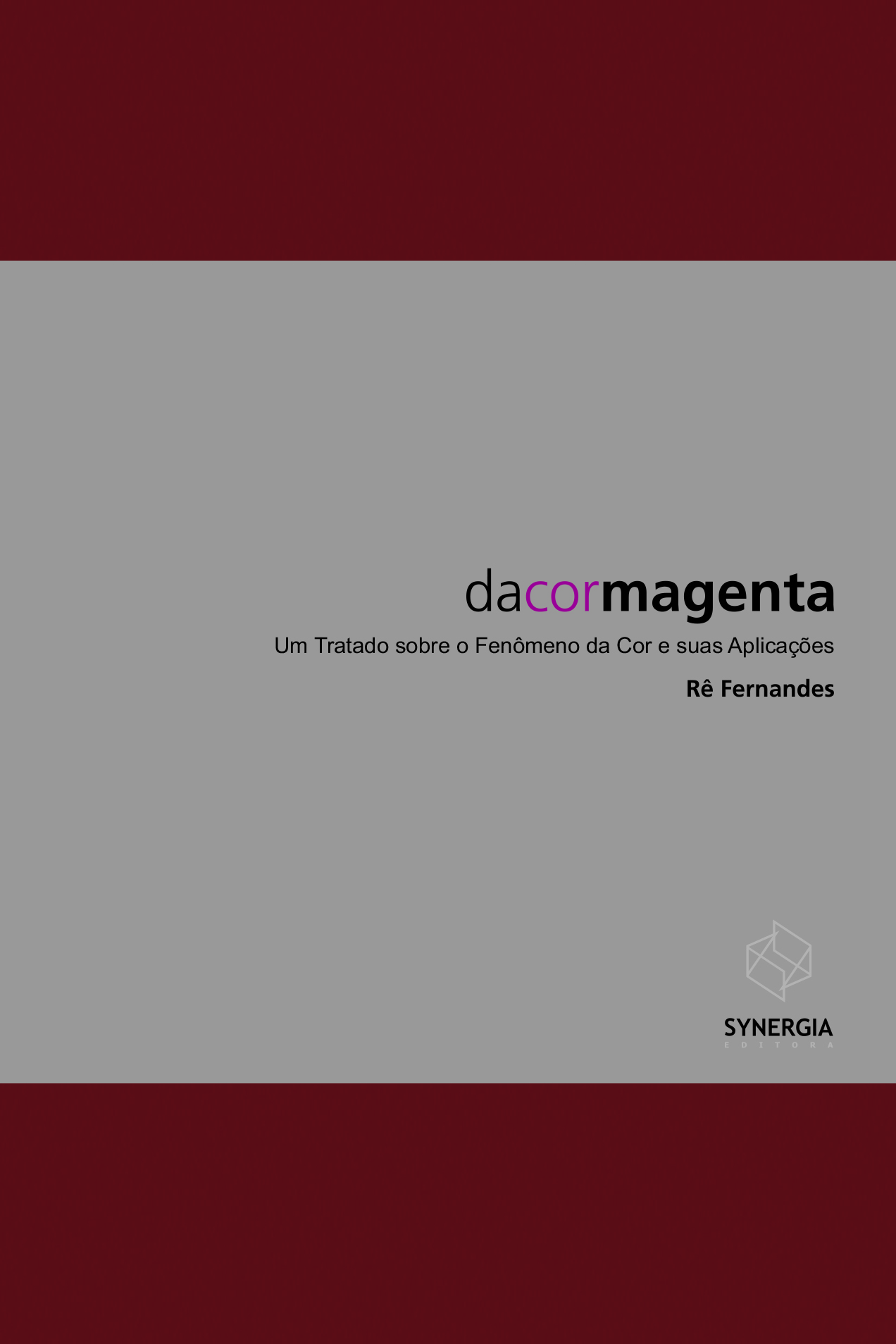 DA COR MAGENTA: UM TRATADO SOBRE O FENÔMENO DA COR E SUAS APLICAÇÕES ...